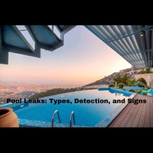 Types of Pool Leaks and How to Detect and PreventPool Leaks